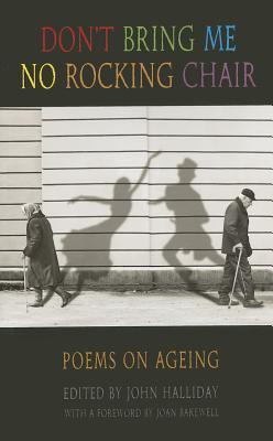 Don't Bring Me No Rocking Chair: poems on ageing by John Halliday ...