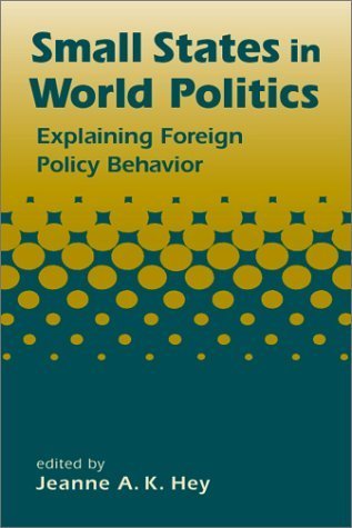 Small States in World Politics: Explaining Foreign Policy Behavior by ...