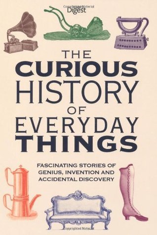 The Curious History of Everyday Things by Reader's Digest Association ...