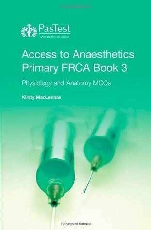 Access to Anaesthetics: Physiology and Anatomy MCQs Bk. 3: Primary FRCA ...