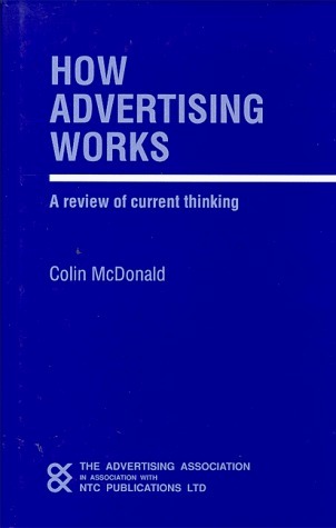 How Advertising Works: A Review of Current Thinking by Colin McDonald ...