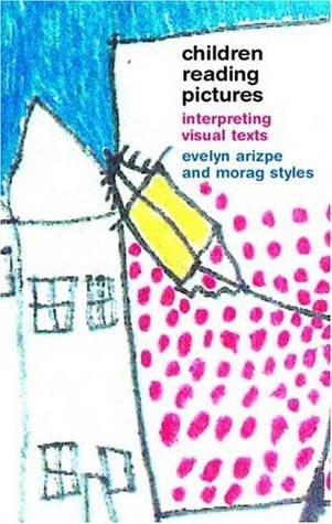 Children Reading Pictures: Interpreting Visual Texts by Evelyn Arizpe ...