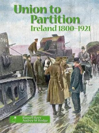 Union to Partition: Ireland 1801-1921 by Russell Rees | Goodreads