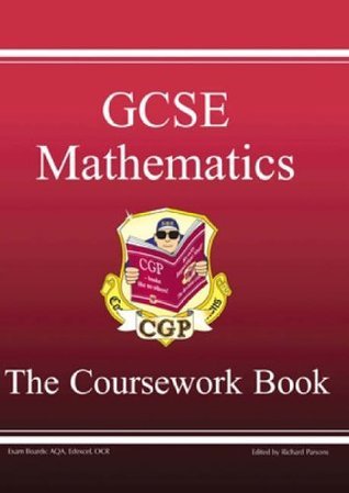 GCSE Mathematics: the Coursework Book by richard-parsons | Goodreads