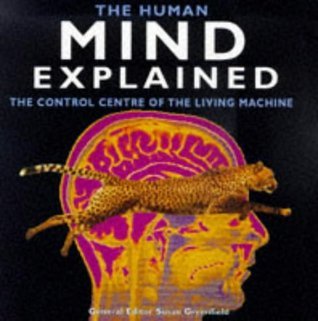 The Human Mind Explained: The Centre of the Living Machine by Susan A ...