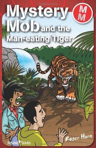 Mystery Mob and the Man Eating Tiger by hurn-roger | Goodreads