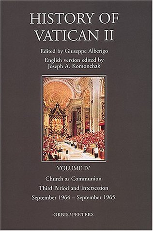 The History of Vatican II, Vol. 4: Church as Communion: Third Period ...