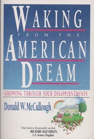 Waking from the American Dream: Growing Through Your Disappointments by ...
