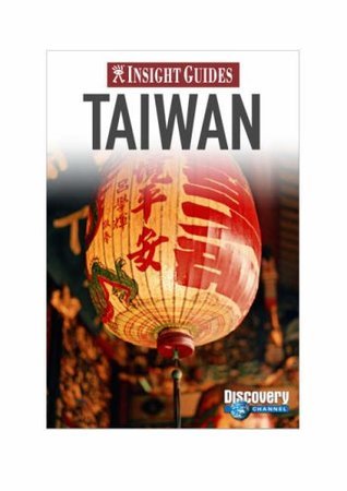 Taiwan Insight Guide (Insight Guides) by Insight Guides | Goodreads