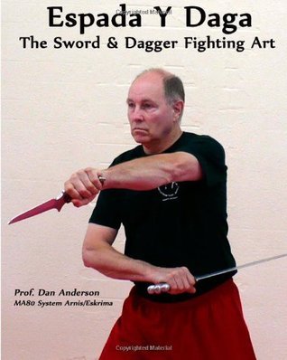 Espada Y Daga: The Sword & Dagger Fighting Art by Super Dan Anderson ...
