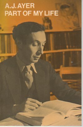 Part of My Life: The Memoirs of a Philosopher by Alfred Jules Ayer ...