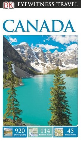 DK Eyewitness Travel Guide: Canada by Hugh Thompson | Goodreads