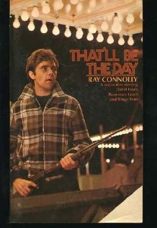 That'll be the Day by Ray Connolly | Goodreads