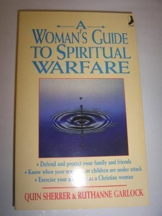A Woman's Guide to Spiritual Warfare by Quin Sherrer | Goodreads