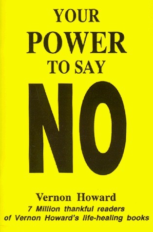 Your Power to Say No by Vernon Howard | Goodreads