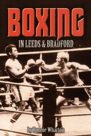 Boxing in Leeds & Bradford by Ronnie Wharton | Goodreads
