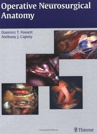 Operative Neurosurgical Anatomy by Damirez T. Fossett | Goodreads