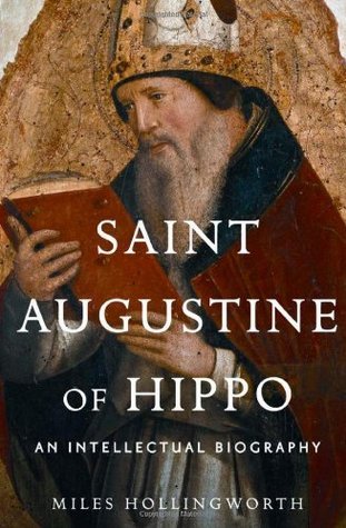 Saint Augustine of Hippo: An Intellectual Biography by Miles ...