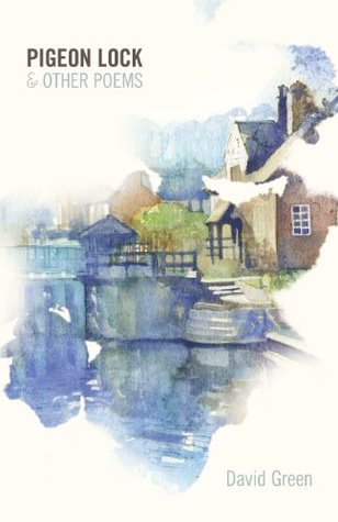 Pigeon Lock and Other Poems by David Green | Goodreads