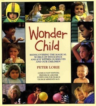 Wonder Child: Rediscovering the Magical World of Innocence and Joy ...