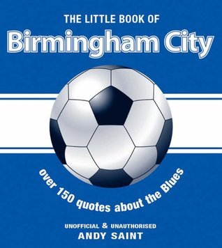 The Little Book of Birmingham City by Andrew Saint | Goodreads