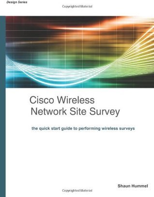 Cisco Wireless Network Site Survey by Shaun Hummel | Goodreads