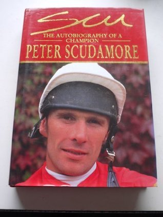 Scu: the autobiography of a champion by Peter Scudamore | Goodreads