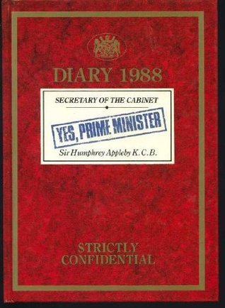YES, PRIME MINISTER: DIARY 1988 - SIR HUMPHREY APPLEBY by ED. JONATHAN ...