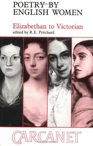 Poetry by English Women: Elizabethan to Victorian by R.E. Pritchard ...