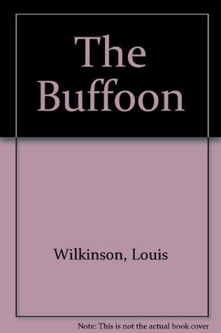 The Buffoon by Louis Wilkinson | Goodreads