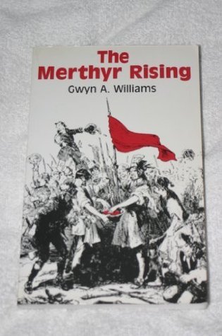 The Merthyr Rising by Gwyn Alfred Williams | Goodreads