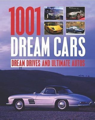 1001 Dream Cars by Parragon Books | Goodreads