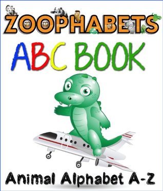 Zoophabets ABC Book: Animal Alphabet A-Z by Rob Mabry | Goodreads