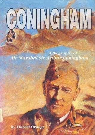 Coningham: A biography of Air Marshal Sir Arthur Coningham, KCB, KBE ...