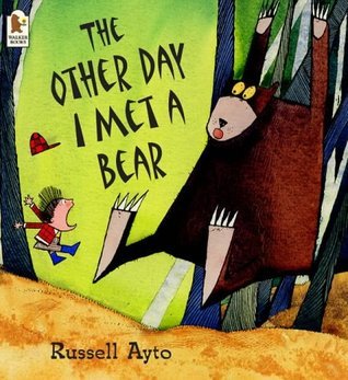 The Other Day I Met a Bear by Russell Ayto | Goodreads