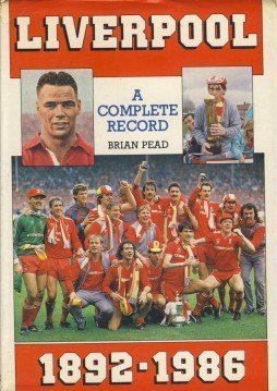 Liverpool: A Complete Record, 1892-1986 by Brian Pead | Goodreads