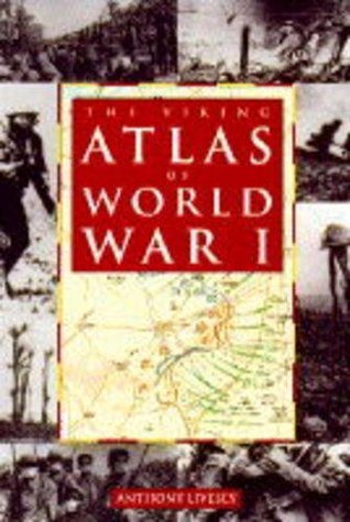 The Viking Atlas of World War I by Anthony Livesey | Goodreads