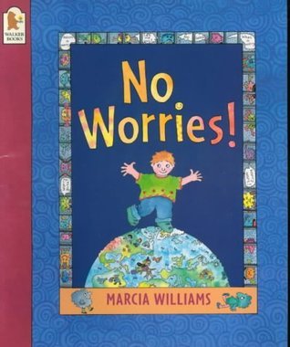 No Worries! by Marcia Williams | Goodreads