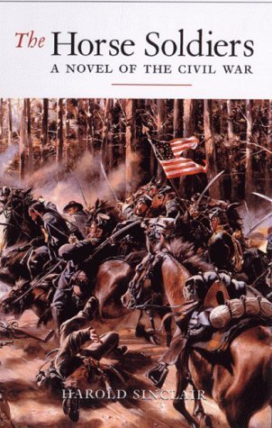 The Horse Soldiers (Benjamin Grierson, #1) by Harold Sinclair | Goodreads
