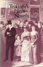 Trollope's Later Novels by Robert Tracy | Goodreads