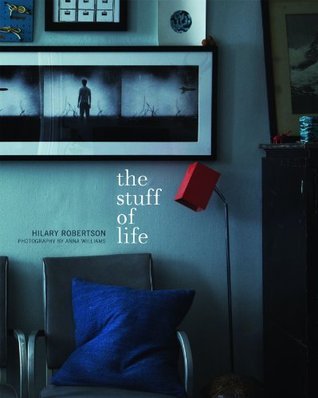 The Stuff of Life by Hilary Robertson | Goodreads