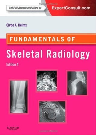Fundamentals of Skeletal Radiology by Clyde A. Helms | Goodreads