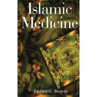 Islamic Medicine by Edward Granville Browne | Goodreads