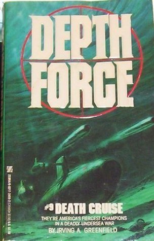 Death Cruise (Depth Force) by Irving A. Greenfield | Goodreads