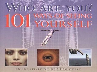 Who Are You? 101 Ways of Seeing Yourself: An Identikit of Self ...