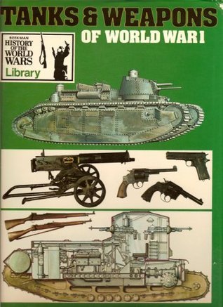 Tanks and Weapons of World War I by Bernard Fitzsimons | Goodreads