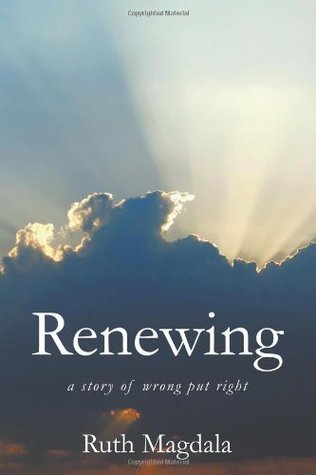Renewing: a story of wrong put right by Jennifer Rees Larcombe | Goodreads