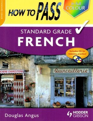 How to Pass Standard Grade French by Douglas Angus | Goodreads