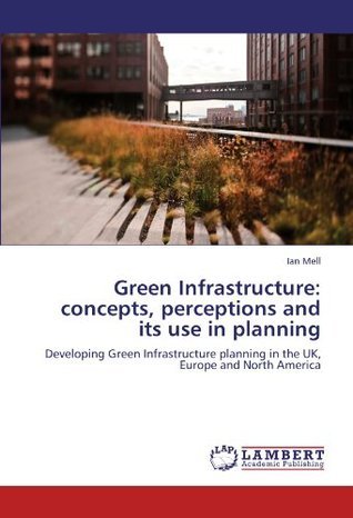 Green Infrastructure: concepts, perceptions and its use in planning ...