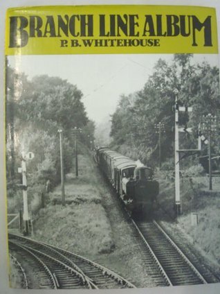 Branch Line Album: 1st Series by Patrick Whitehouse | Goodreads